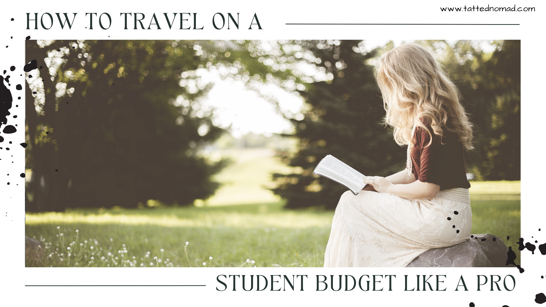 How to Travel on a Student Budget Like a Pro